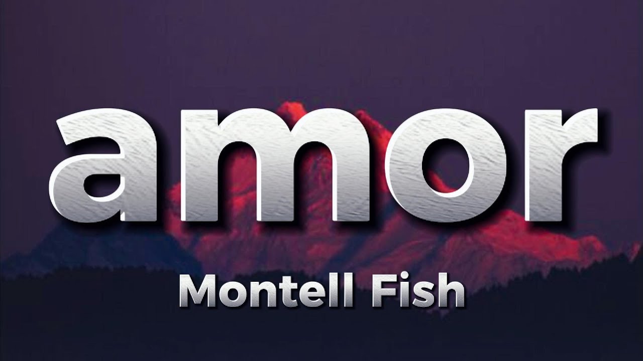 Montell Fish - amor (lyrics) - YouTube