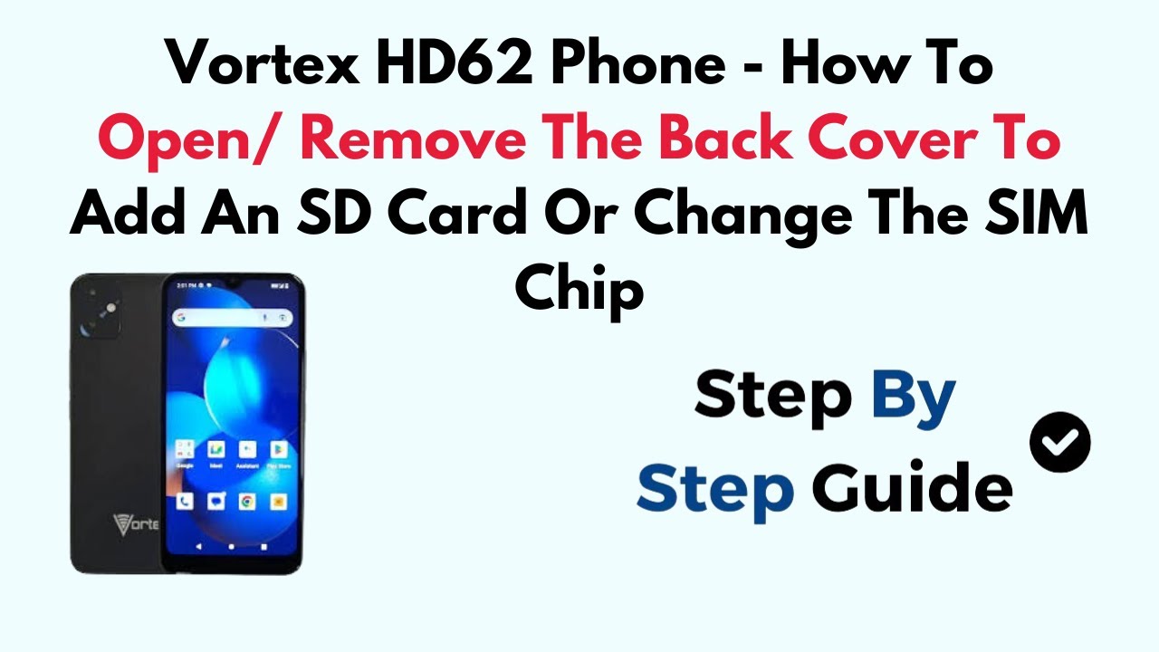 Vortex HD62 Phone - How To Open/ Remove The Back Cover To Add An SD ...