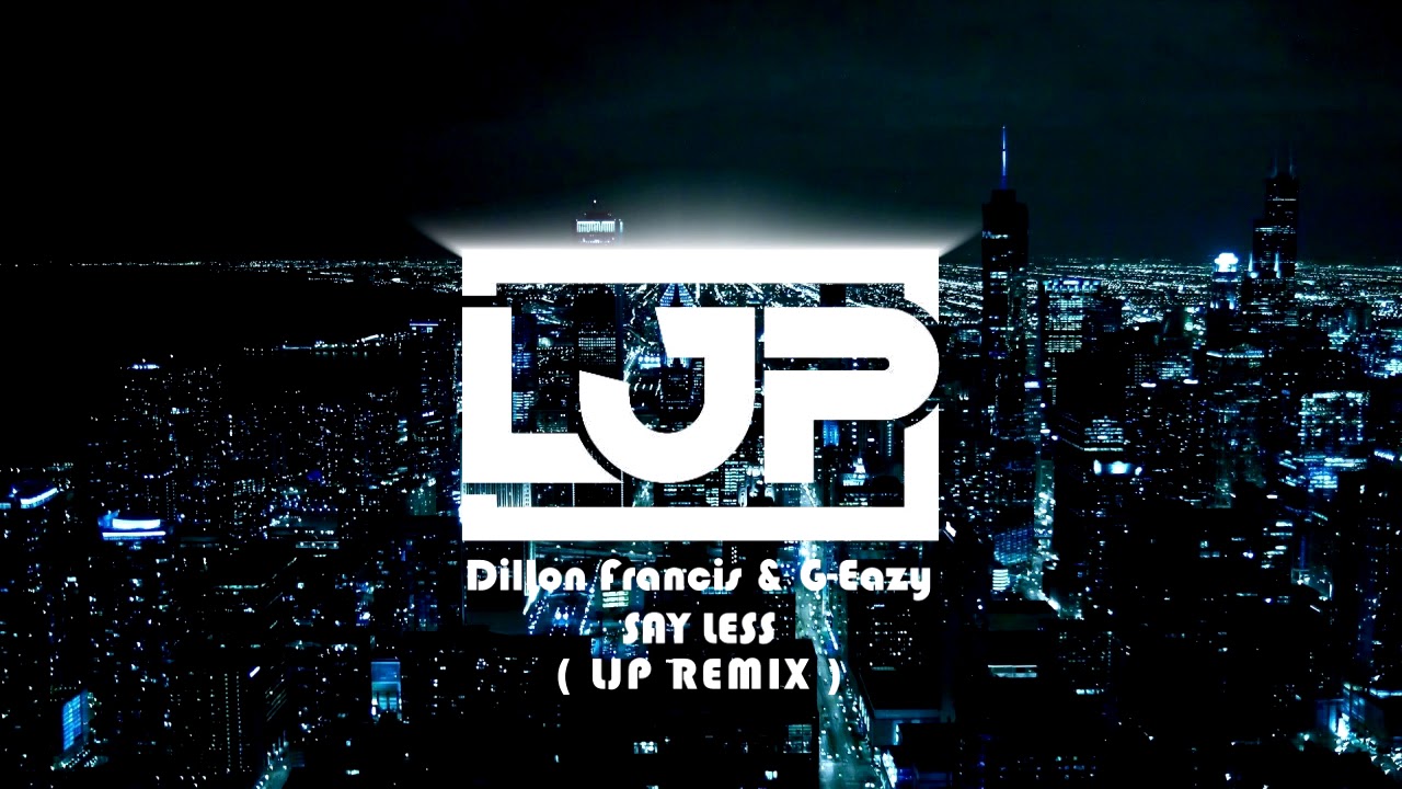 Dillon Francis & G-Eazy - Say Less ( LJP REMIX ) - YouTube