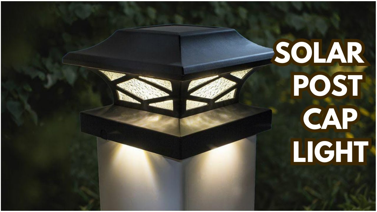 Solar Post Cap Light - The Best Solar Post Cap Lights to Brighten Your ...