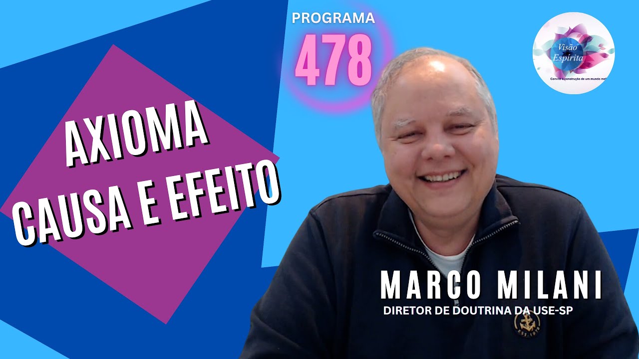 O AXIOMA CAUSA E EFEITO - MARCO MILANI- Visão Espírita #478 (23/07/2023) - YouTube