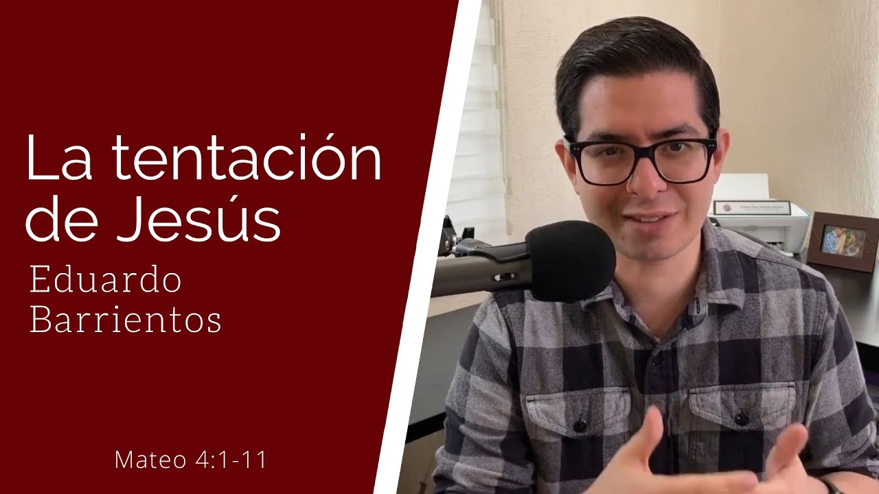 La tentación de Jesús (Mateo 4:1-11) - Eduardo Barrientos - YouTube