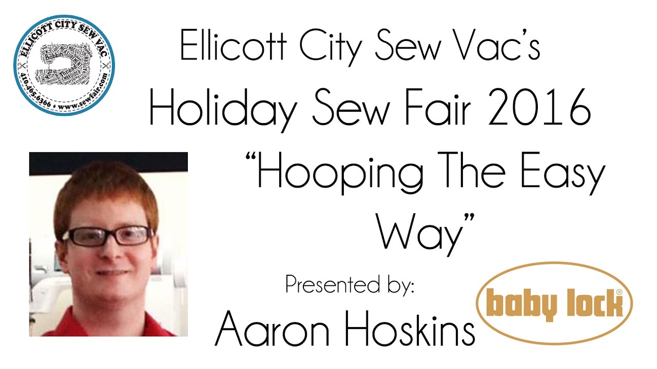 Sew Fair 2016 "Hooping the Easy Way" with Aaron Hoskins - YouTube