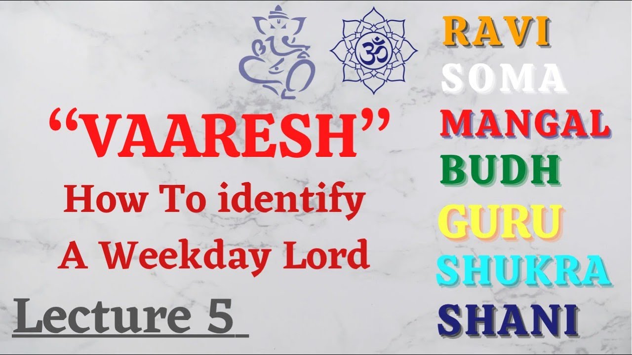Lecture 5 Vaaresh How To Identify Weekday Lord As Per Vedic Lecture 5 Vaaresh How To Identify Weekday Lord As Per Vedic