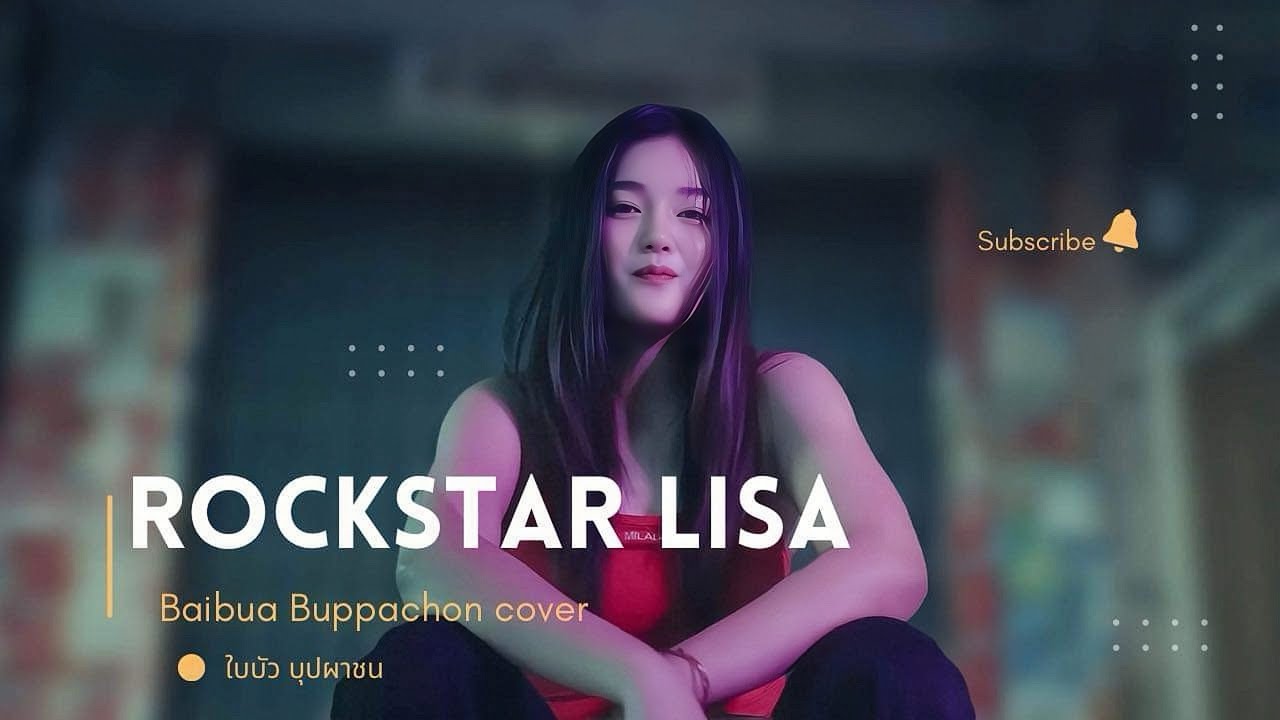 ROCKSTAR - LISA / Baibua Buppachon [ใบบัว บุปผาชน]: Cover & MV (Thailand) - YouTube