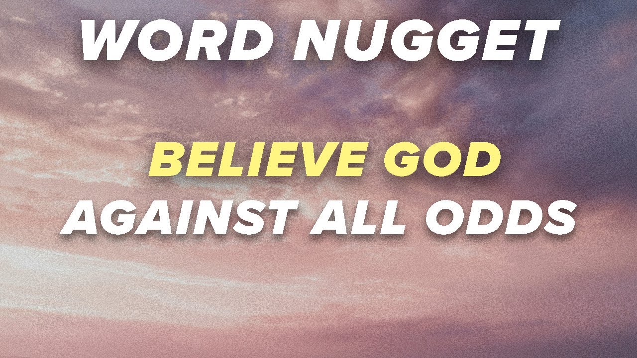 Believe God Against all odds! | Word Nugget | Elevate Church London ...