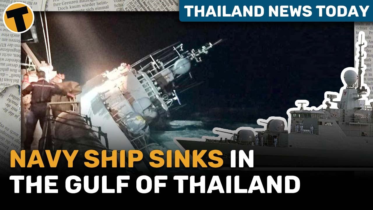 Thailand News Today | Devastating Navy ship sinks in the Gulf of ...