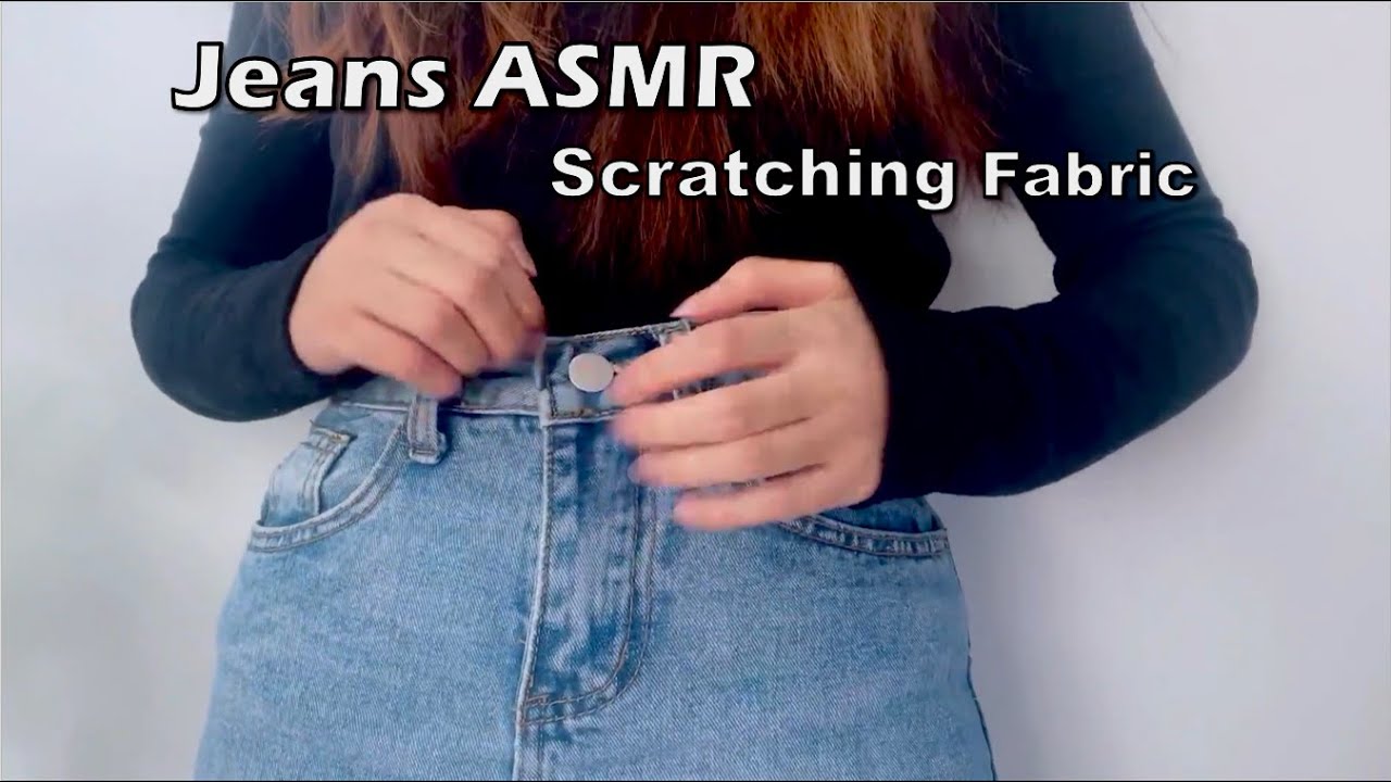 Jeans ASMR，Scratching Fabric ASMR，Skirt ASMR，Girl ASMR，ASMR Clothes ...