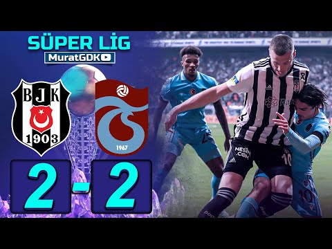 BEŞİKTAŞ 2-2 TRABZONSPOR  / SÜPER LİG