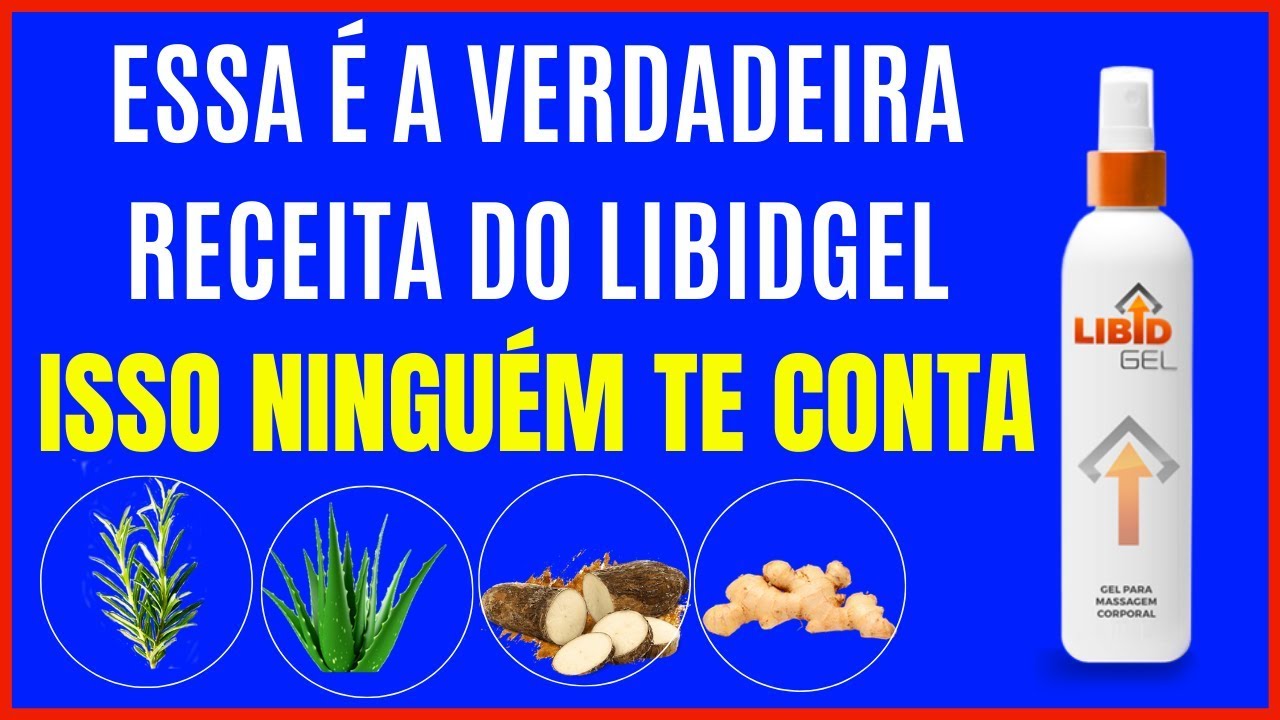 O que é libid gel? o que que é libidgel? ESSES SÃO TODOS OS ...