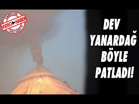 Dev yanardağ böyle patladı!