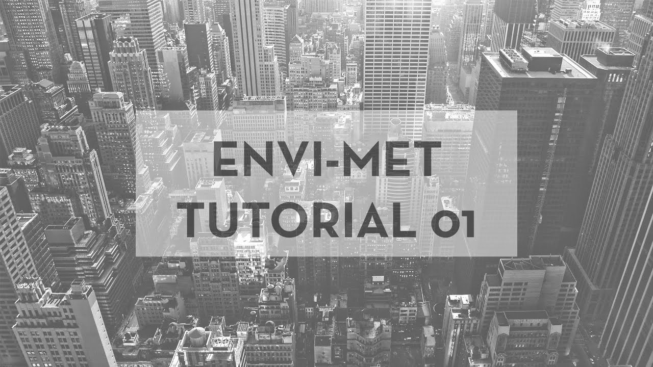 Beginner S Guide To Envi Met Tutorial 01 Youtube