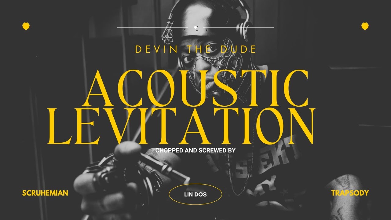 Devin the Dude - Acoustic Levitation (Chopped And Screwed by Lin Dos) - YouTube