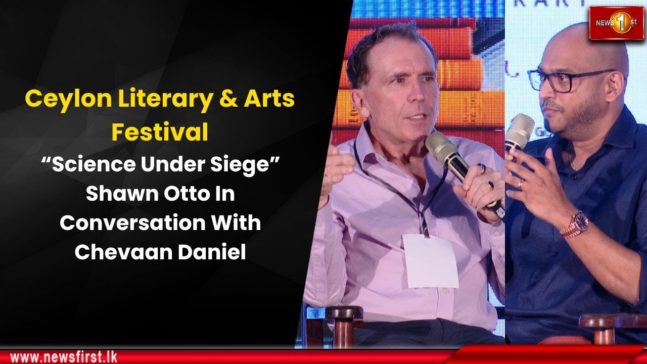 Ceylon Literary & Arts Festival:“Science Under Siege” Shawn Otto In ...