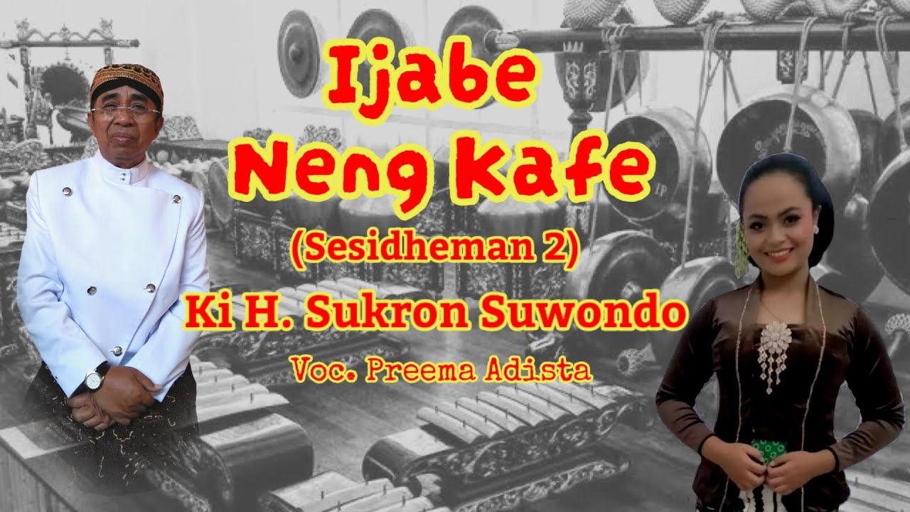 IJABE NENG KAFE (Sesidheman 2) Ki H. Sukron Suwondo voc. Preema Adista ...