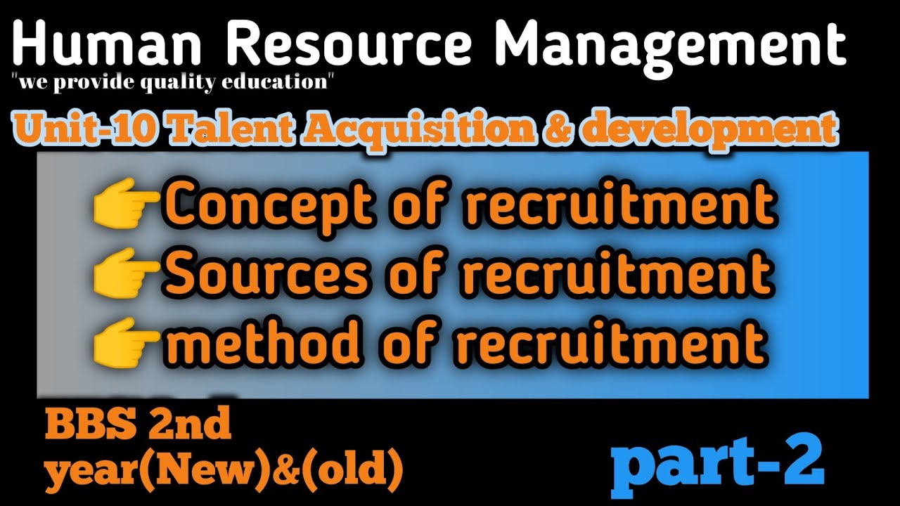 Concept of recruitment//Sources of recruitment//Method of recruitment ...