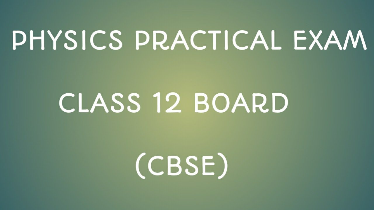 Physics Practical Exam Class 12 Board CBSE YouTube physics-practical-exam-class-12-board-cbse-youtube
