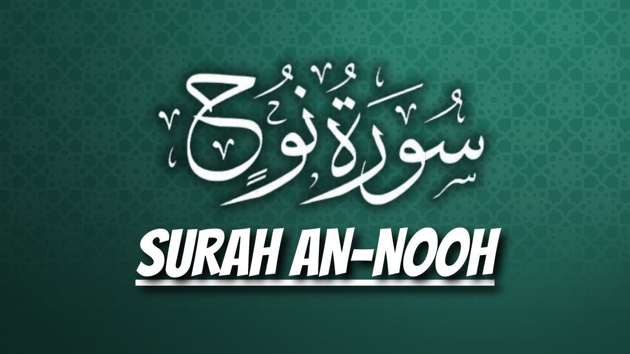 Surah Nuh Noah Full With Arabic Text Soulful Quran