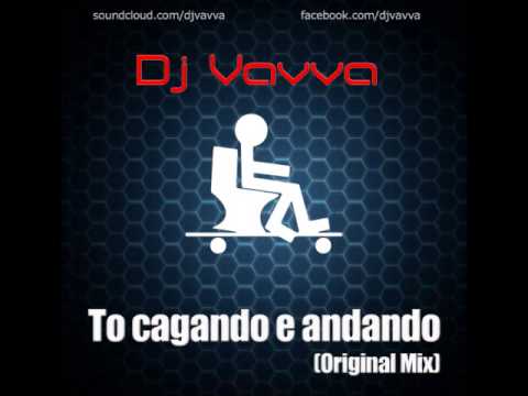 Dj Vavva - To Cagando e Andando (Original Mix) - YouTube