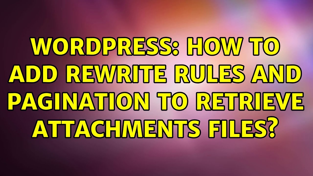 Wordpress How To Add Rewrite Rules And Pagination To Retrieve