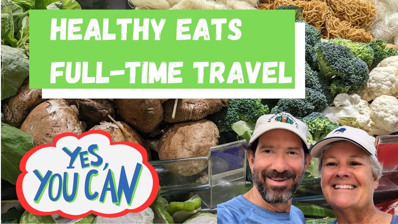 Nomad Nutrition: Healthy Eats on the Road Full-time Traveling Retirees - YouTube