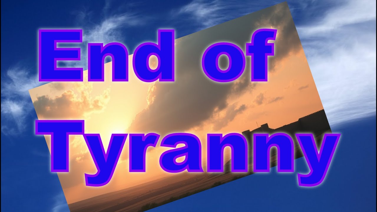 End of Tyranny - YouTube