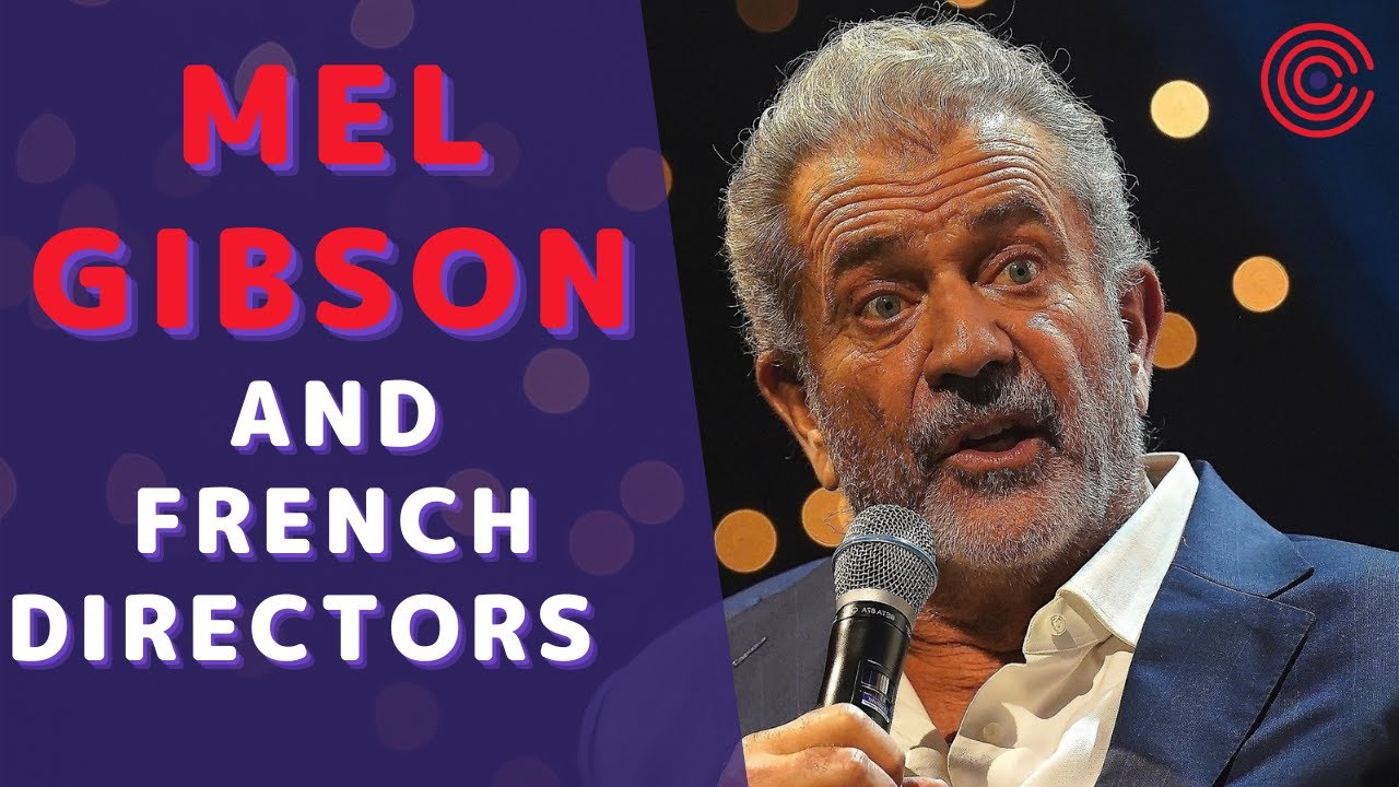 Mel Gibson and French directors / Mel Gibson et les réalisateurs ...