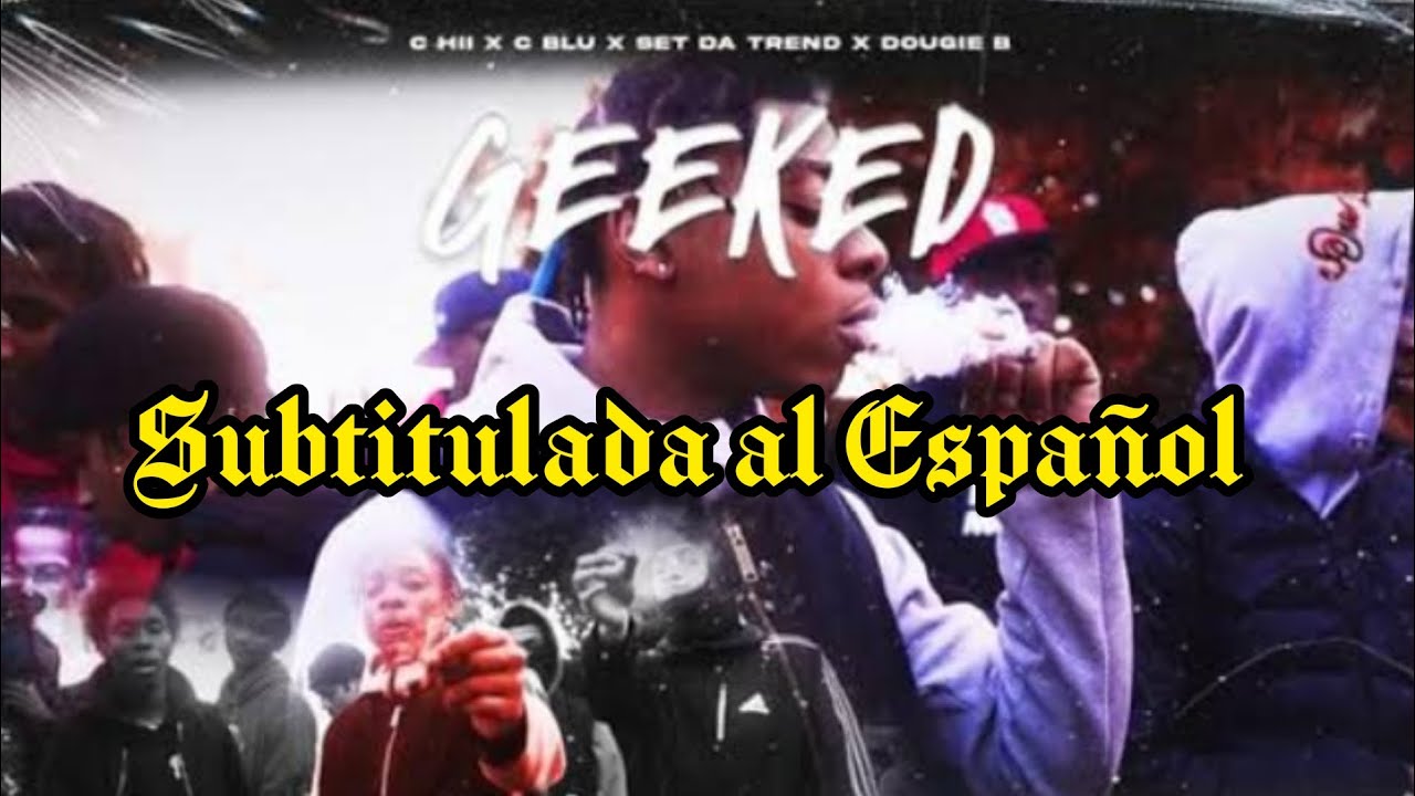 DOUGIE B - GEEKED SUB ESPAÑOL. FT. CHII WVTTZ C- BLU SET DA TREND ...