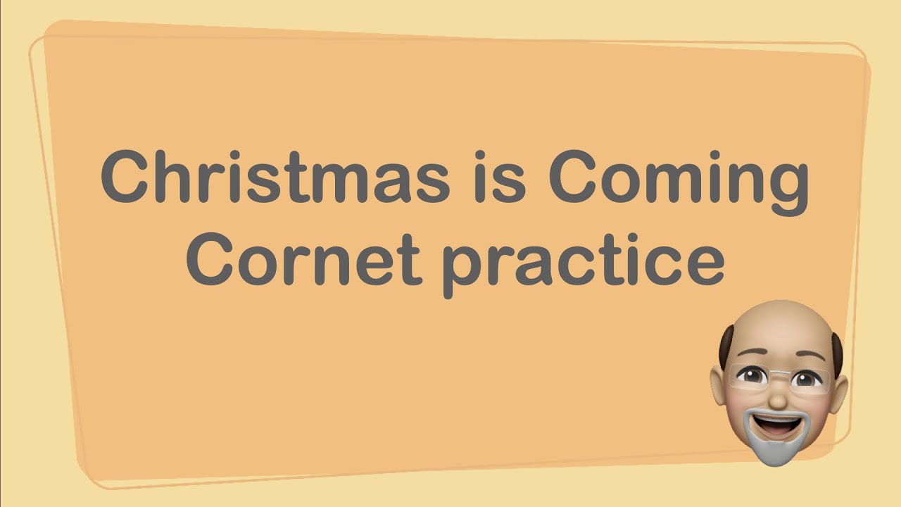 'Christmas is coming' Cornet practice - YouTube