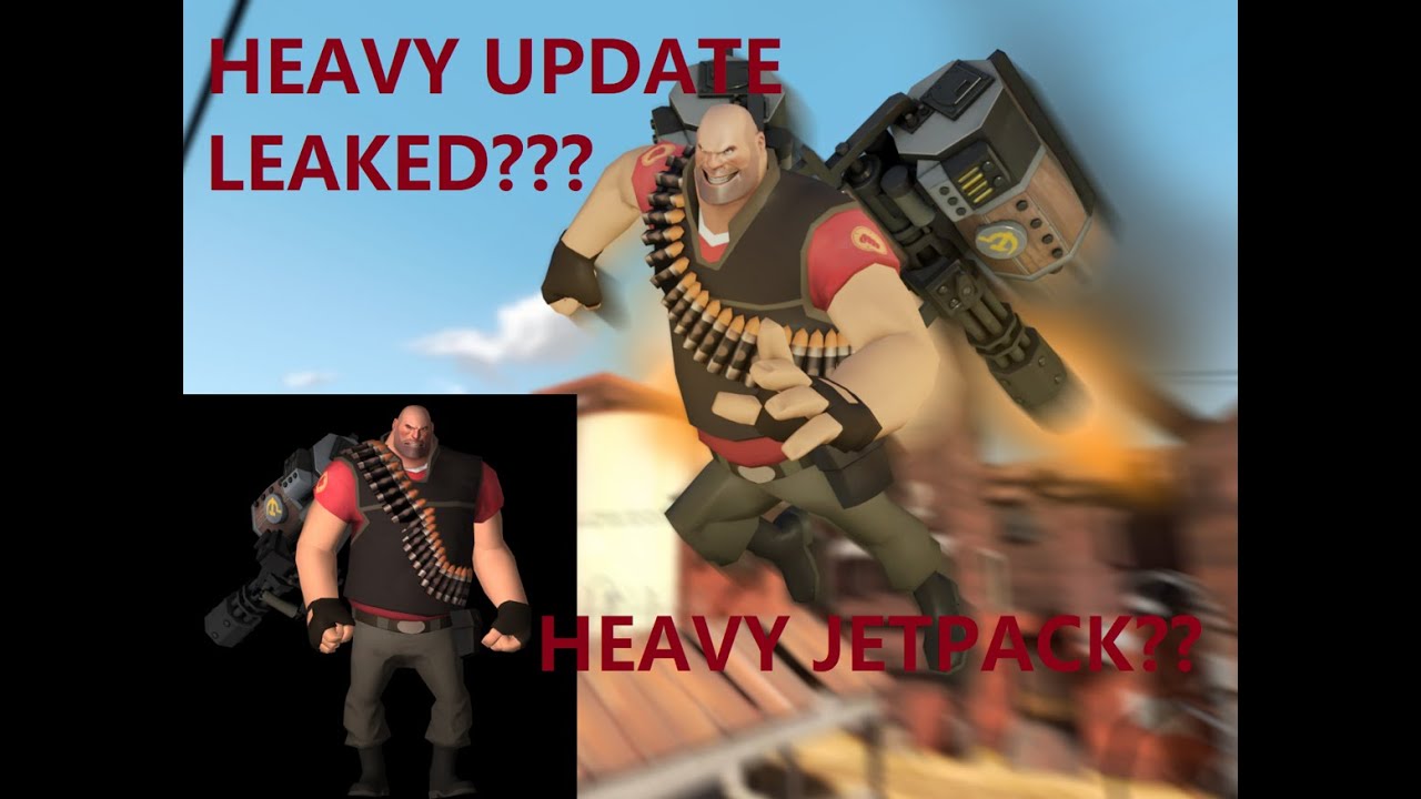 [TF2] HEAVY UPDATE LEAKED AND CONFIRMED!! (HEAVY JETPACK???!!) #savetf2 ...