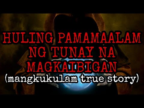 HULING PAMAMAALAM NG TUNAY NA MAGKAIBIGAN (kulam true story) - YouTube