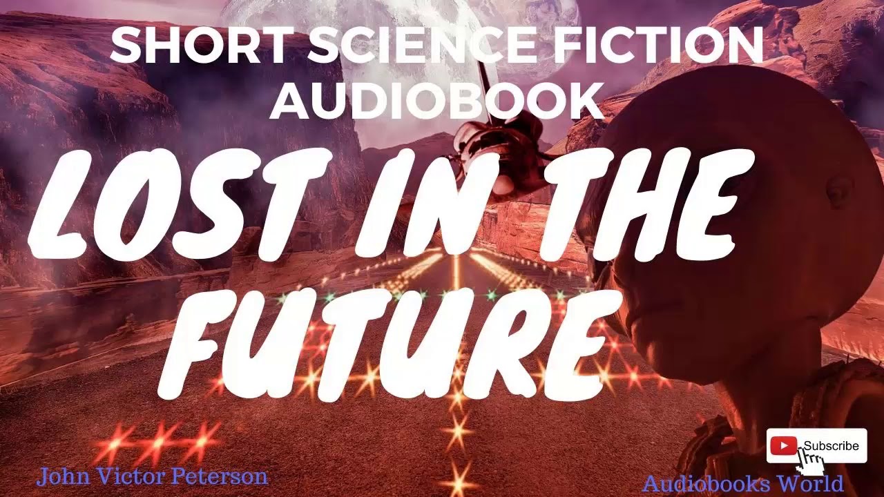 Short science fiction audio book - Lost in the Future - YouTube