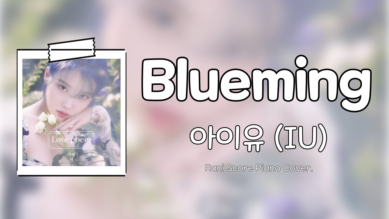 Blueming - 아이유 (IU) /Piano Cover/Sheet Music ::: [ 라니스코어 ] ::: - YouTube