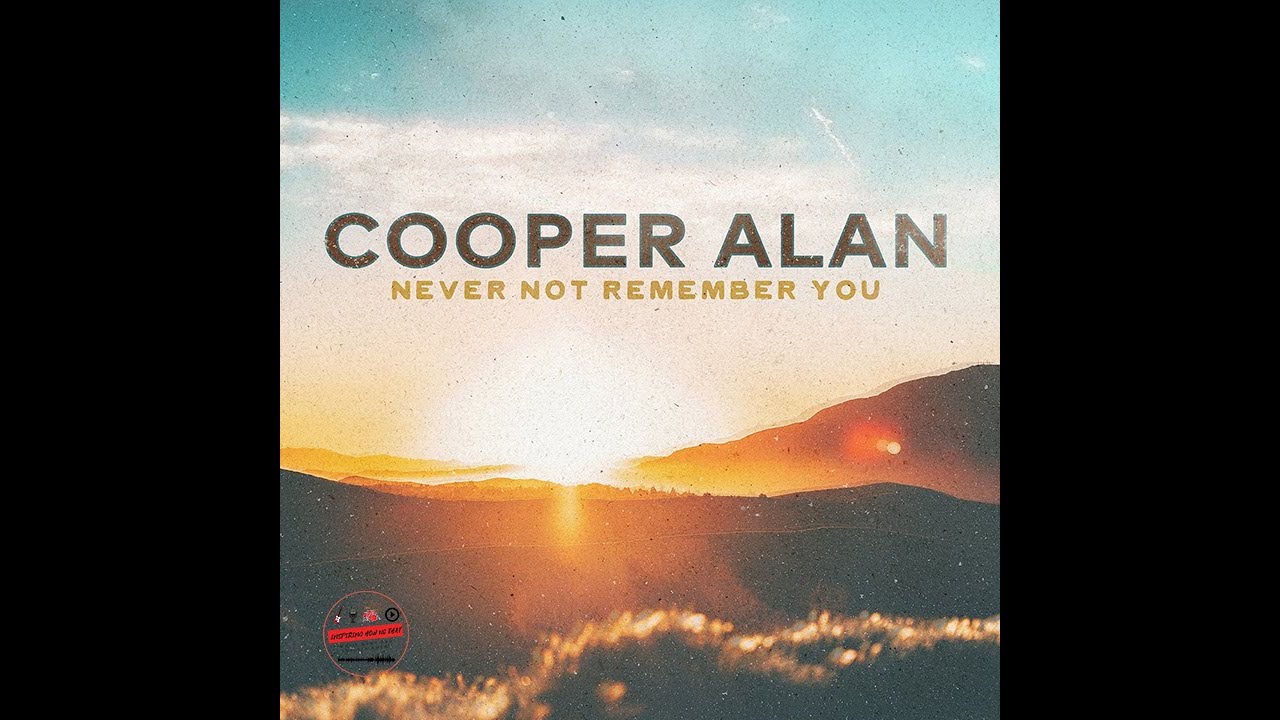 Incredibly Moving New Song From COOPER ALAN, Never Not Remember You ...