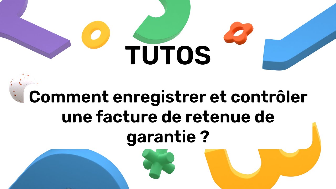 Comment enregistrer et contrôler une facture de retenue de garantie ...