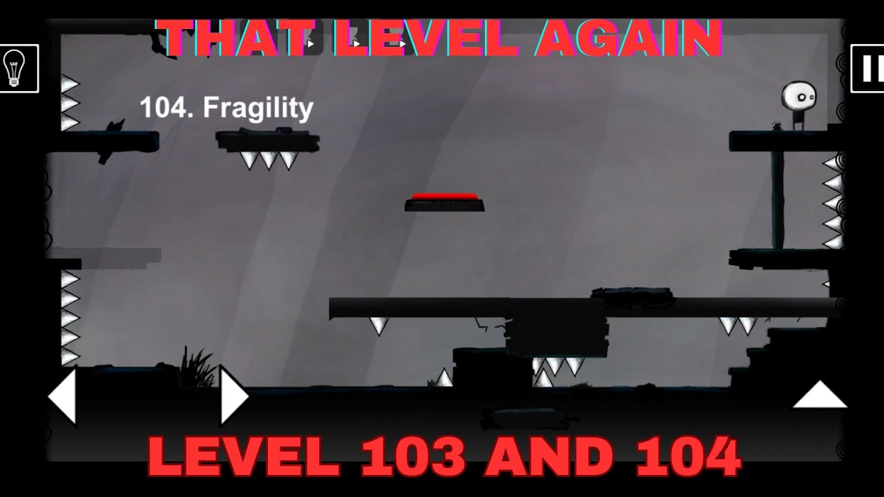 That Level Again Level 103 Walkthrough Exit right TLA LEVEL 104 Fragility That level again ...