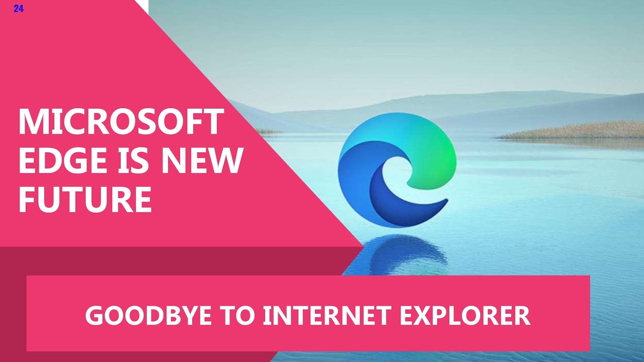Microsoft Edge | Microsoft Bidding Goodbye To Internet Explorer | Know ...