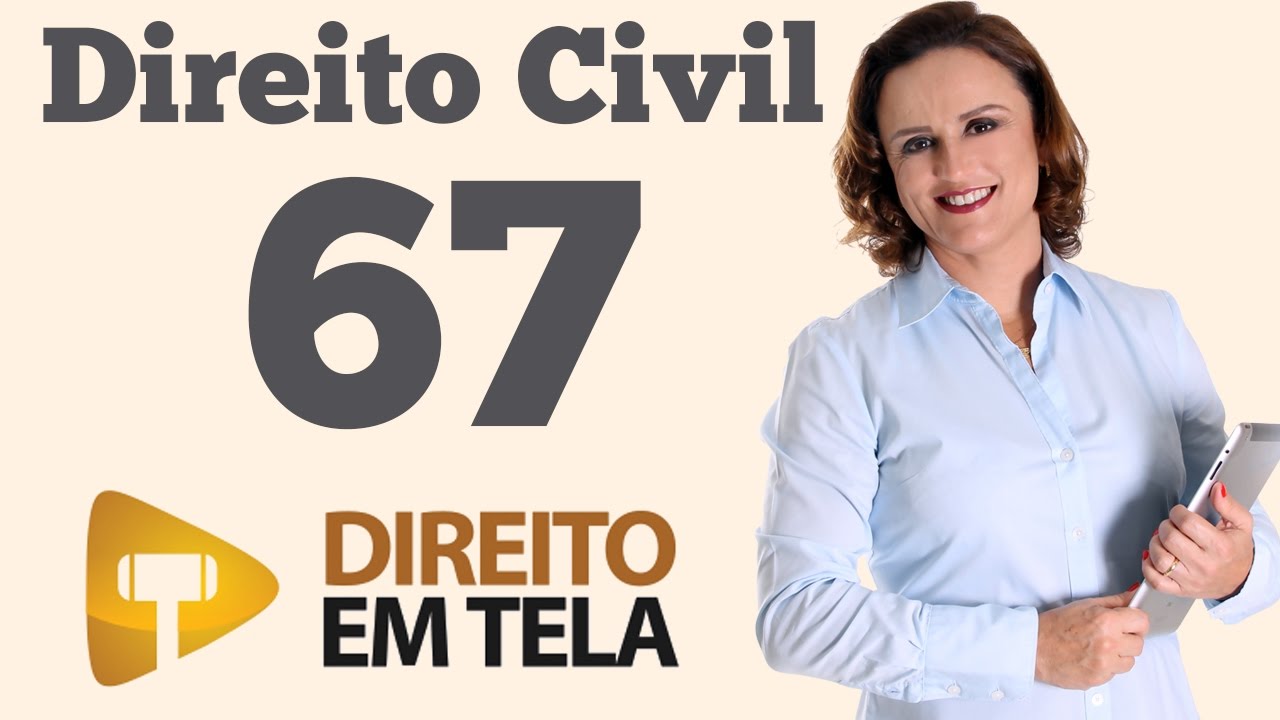 Direito Civil - Aula 67 - Agente Capaz - Negócios Jurídicos - Art. 104 ...