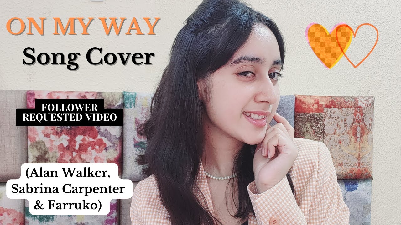 Alan Walker, Sabrina Carpenter & Farruko - On My Way Cover - Song Cover ...