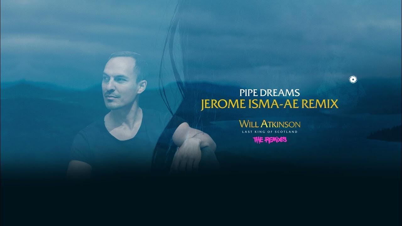 Will Atkinson - Pipe Dreams (Jerome Isma Ae Remix) - YouTube
