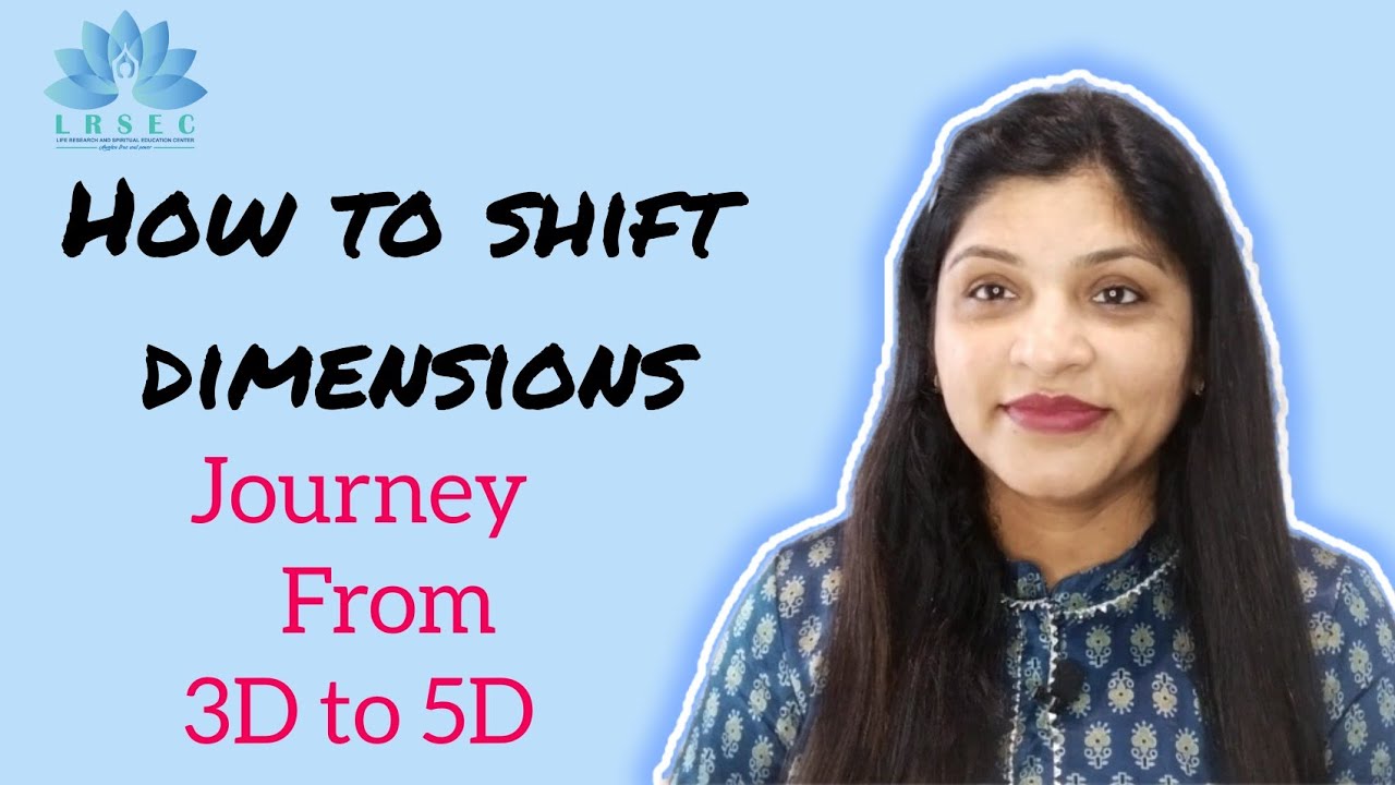 HOW TO SHIFT DIMENSIONS JOURNEY FROM 3D TO 5D PAYAL SHAH YouTube how-to-shift-dimensions-journey-from-3d-to-5d-payal-shah-youtube