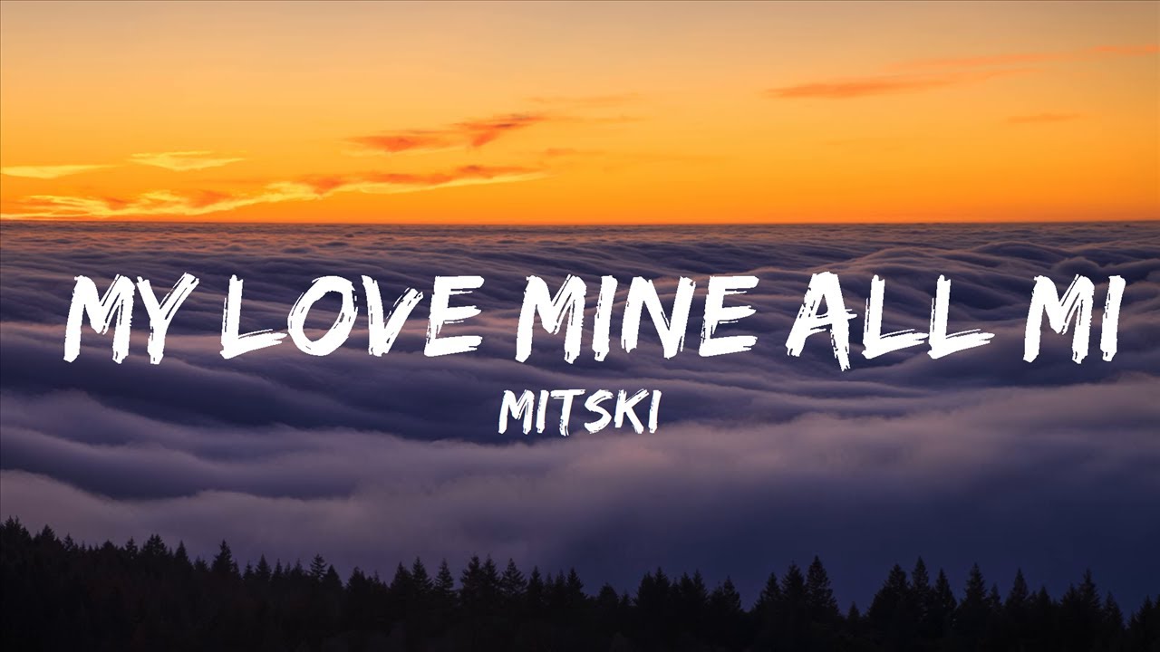 Mitski My Love Mine All Mine Lyrics Top Lyrics Youtube