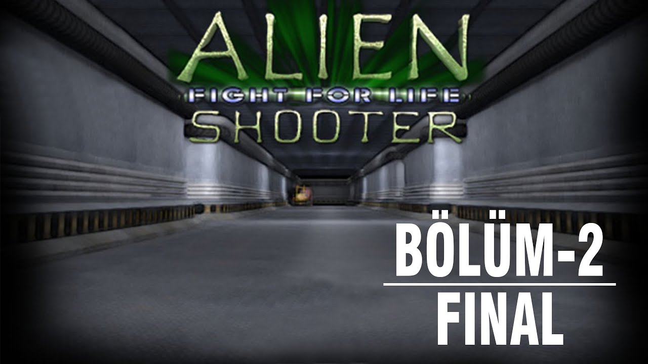 FINAL...ALIEN SHOOTER FIGHT FOR LIFE / BÖLÜM-2 - YouTube