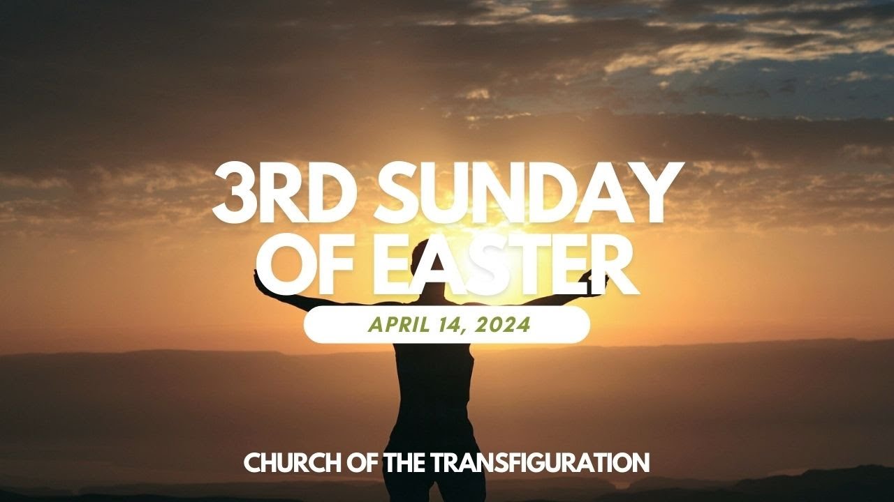 3rd Sunday of Easter (4/14/24) - YouTube