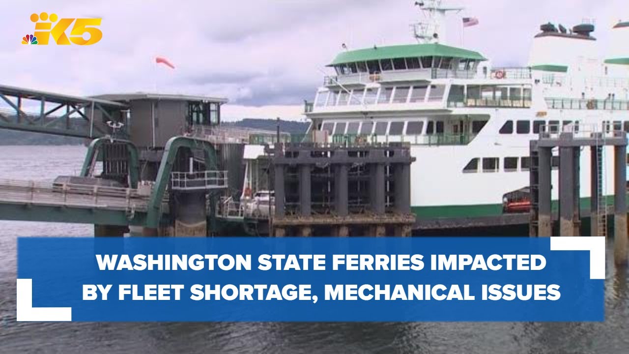 Washington State Ferries impacted by fleet shortage, mechanical issues ...