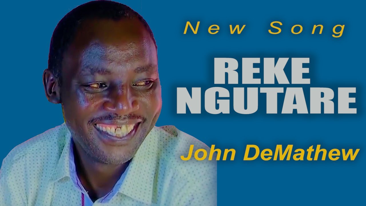JOHN DEMATHEW - REKE NGUTARE (Official Video} - YouTube
