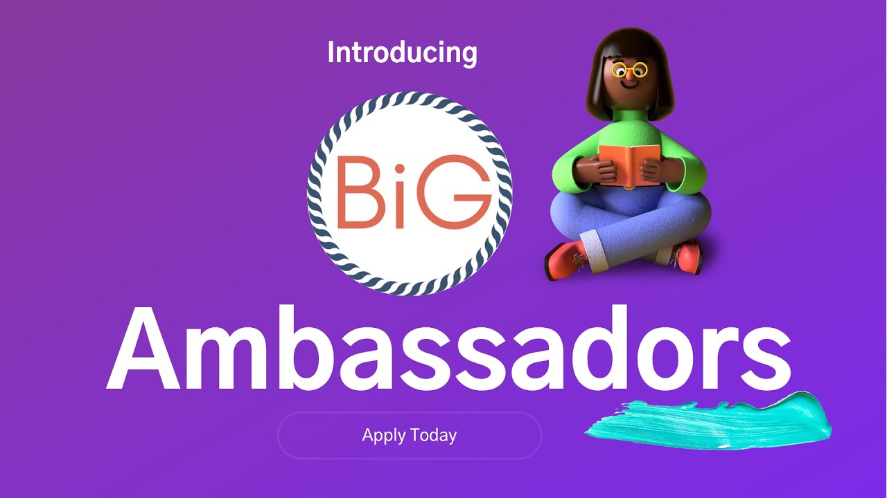 BiG Ambassadors Programme - Your Chance to represent BiG in your ...