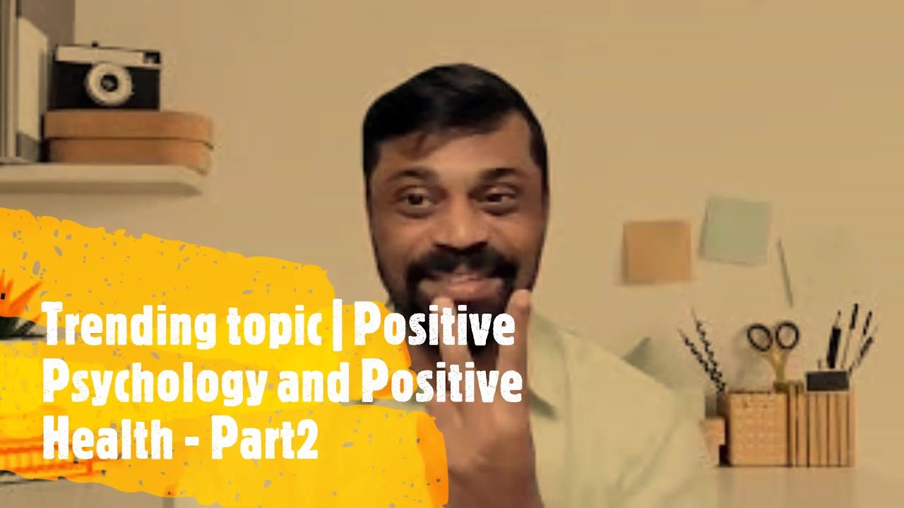 Trending topic | Positive Psychology and Positive Health - Part2 - YouTube