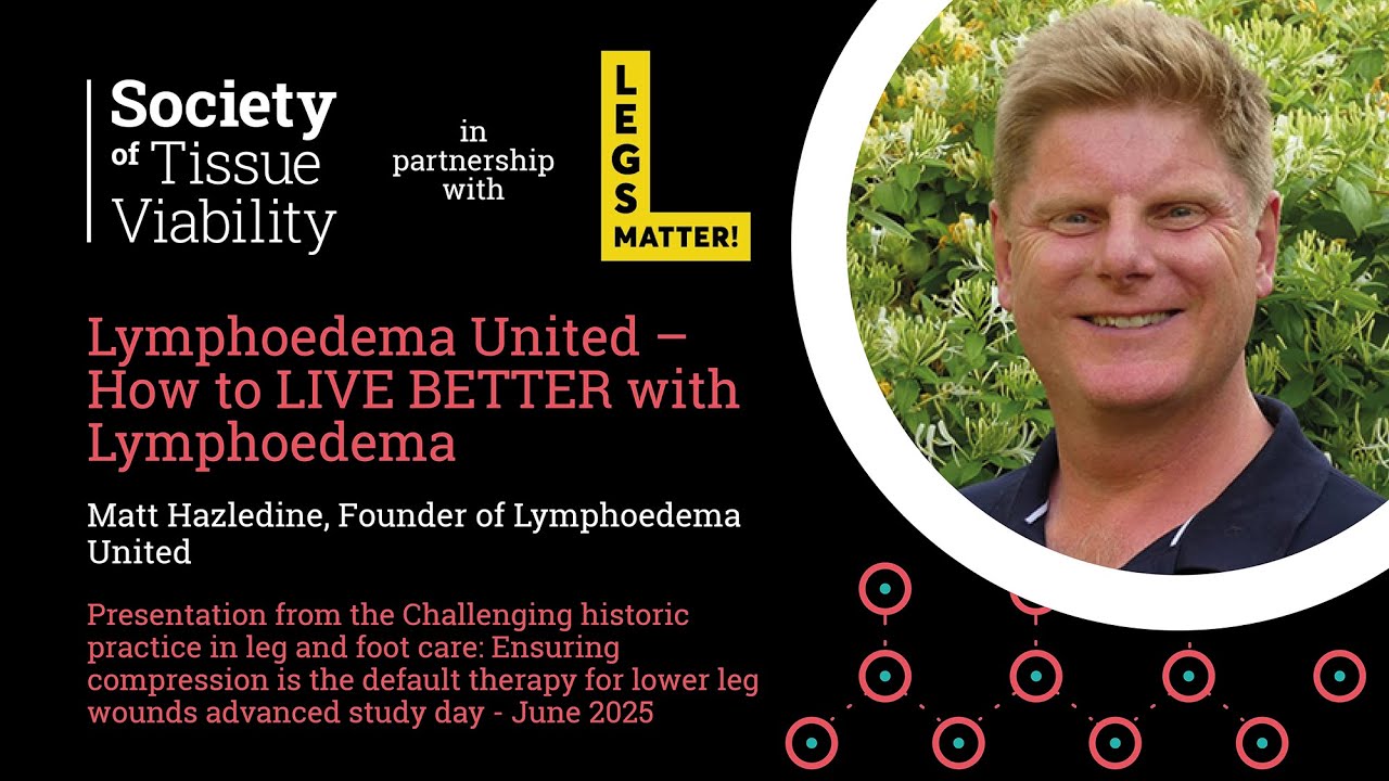 Lymphoedema United – How to LIVE BETTER with Lymphoedema – Matt ...