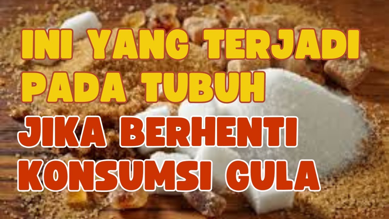 Manfaat Berhenti Mengkonsumsi Gula bagi Kesehatan - YouTube
